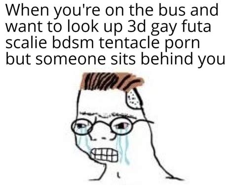 Dont You Just Hate When That Happens Rdankmemes