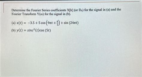 Solved Determine The Fourier Series Coefficients X K Or