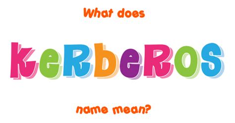 Kerberos Name Meaning Of Kerberos