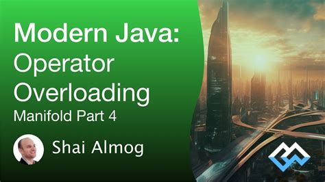 Modern Java Operator Overloading In Java Manifold Part 4 Youtube