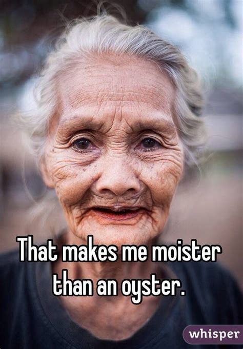 Moister Than An Oyster Memes