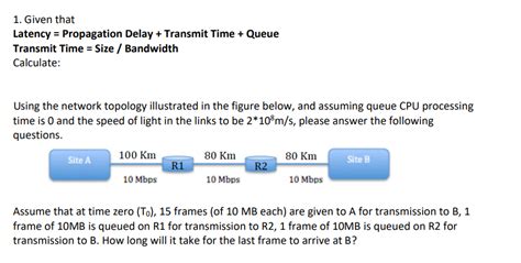Solved 1 Given That Latency Propagation Delay Transmit Chegg