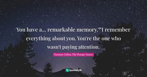 You Have A Remarkable Memoryi Remember Everything About You You