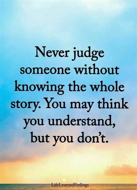 Never Judge Someone Without Knowing The Whole Story Never Judge