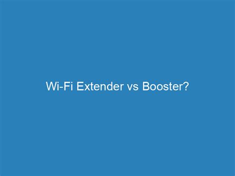 Wi Fi Extender Vs Booster Shoukhintech