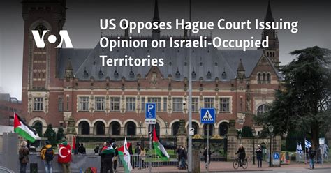 Us Opposes Hague Court Issuing Opinion On Israeli Occupied Territories