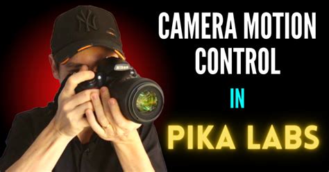 Pika Labs Ai New Camera Motion Control Feature Explained