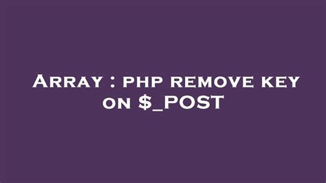 Array Php Remove Key On Post Youtube
