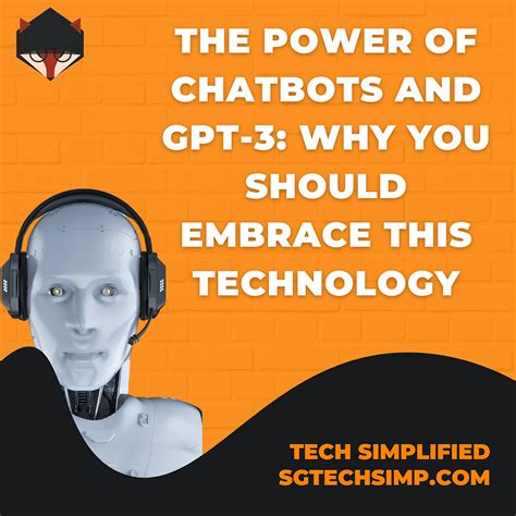 The Power Of Chatbots And Gpt 3 Why You Should Embrace This Technology