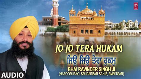 Jo Jo Tera Hukam Shabad Gurbani Bhai Ravinder Singh Amritsar Wale