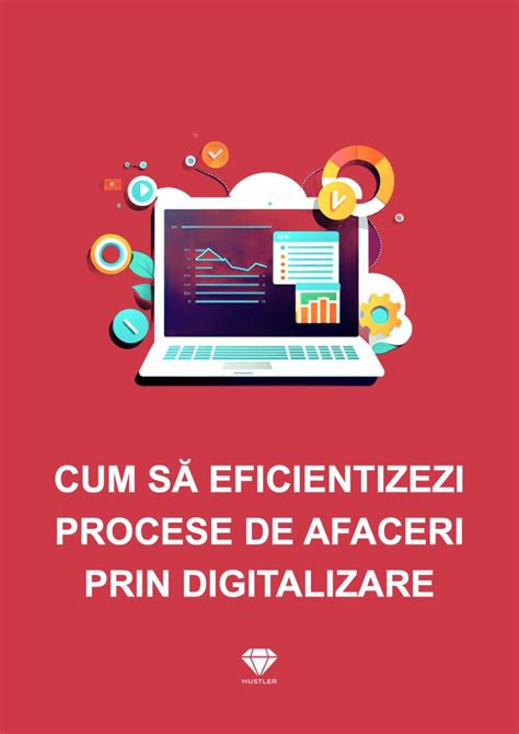 Ghid Cum Să Eficientizezi Procese De Afaceri Prin Digitalizare