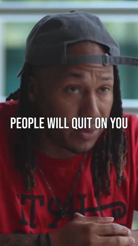 Peopel Will Quit On You Life Advice Quotes Inspiration Inspirational