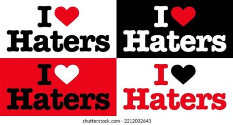I Love Haters And Haters Love Me