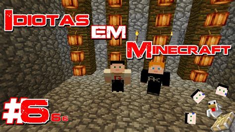 Idiotas Em Minecraft 6 Youtube