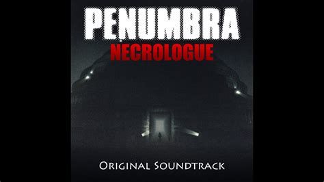 Penumbra Necrologue FULL SOUNDTRACK YouTube