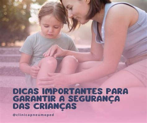 Dicas Importantes Para Garantir A Segurança Das Crianças Clínica