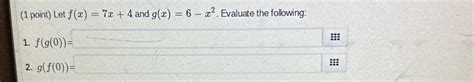 solved 1 ﻿point ﻿let f x 7x 4 ﻿and g x 6 x2 ﻿evaluate