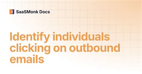 Identify Individuals Clicking On Outbound Emails Saasmonk Docs
