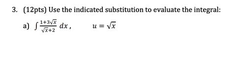 3 12pts Use The Indicated Substitution To Evaluate