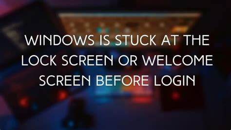 Windows 10 Lock Screen Stuck Mysterywikiai