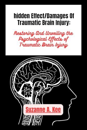 Hidden Effectdamages Of Traumatic Brain Injury Restoring And