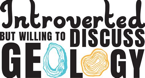 Introverted But Willing To Discuss Geology Funny Quotes For Geologist
