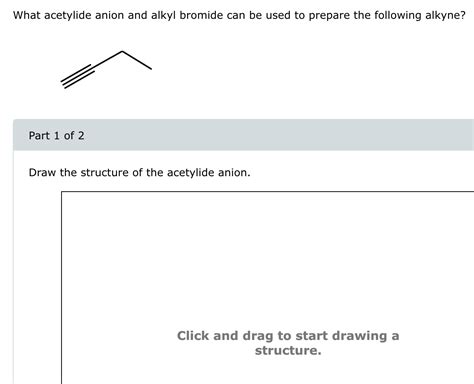 Solved Part 1 ﻿of 2draw The Structure Of The Acetylide