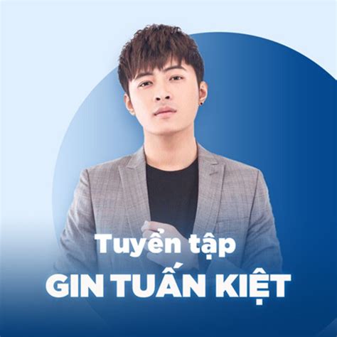 Stream Gin Tuan Kiet Listen To Tuyen Tap Gin Tuan Kiet Playlist