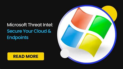 microsoft threat intel secure your cloud and endpoints