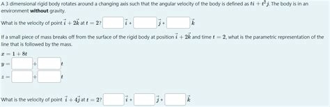 Solved A Dimensional Rigid Body Rotates Around A Changing Chegg