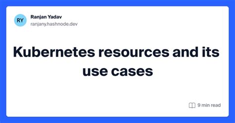 Ranjan Yadav On Linkedin Kubernetes Resources And Its Use Cases