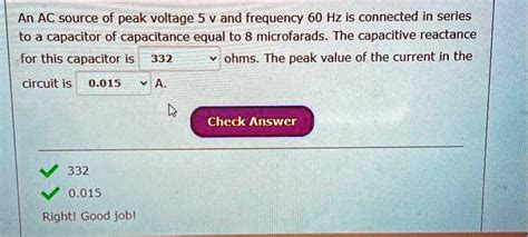 Solved An Ac Source Of Peak Voltage 5 V And Frequency 60 Hz Is Connected In Series To A