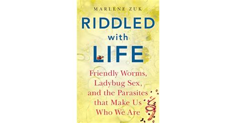 Riddled With Life Friendly Worms Ladybug Sex And The Parasites That