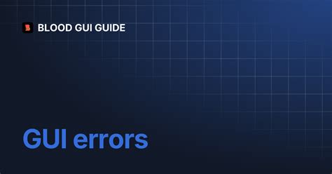 GUI Errors BLOOD GUI GUIDE