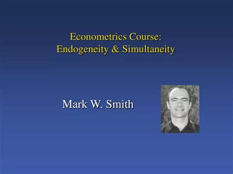 Ppt Econometrics Course Endogeneity And Simultaneity Powerpoint