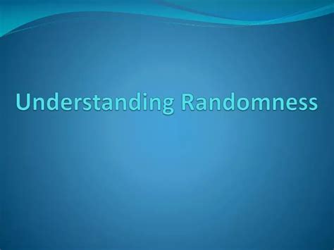 Ppt Understanding Randomness Powerpoint Presentation Free Download Id1583219