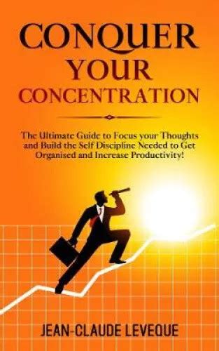 Conquer Your Concentration The Ultimate Guide To Focus Your Thoughts And Eur 25 82 Picclick Fr