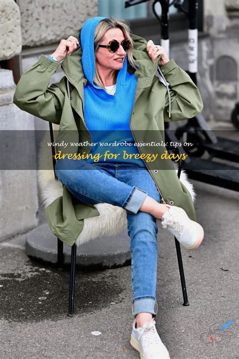 Windy Weather Wardrobe Essentials Tips On Dressing For Breezy Days