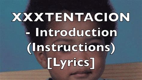 Xxxtentacion Introduction Instructions [lyrics] Youtube