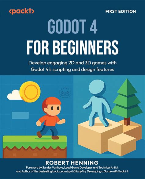 Godot 4 For Beginners Develop Engaging 2d And 3d Games
