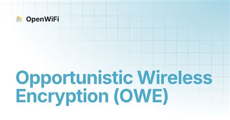 Opportunistic Wireless Encryption OWE OpenWiFi