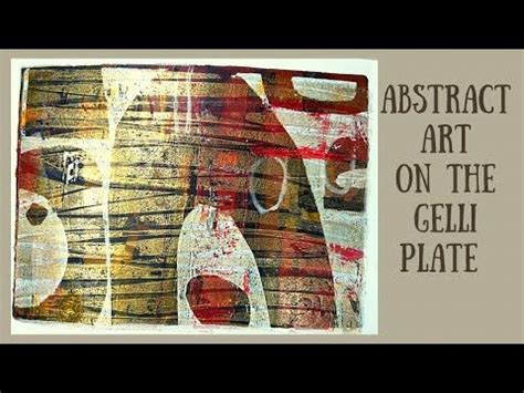 Creating Abstract Art On The Gelli Plate With Handmade Stencils