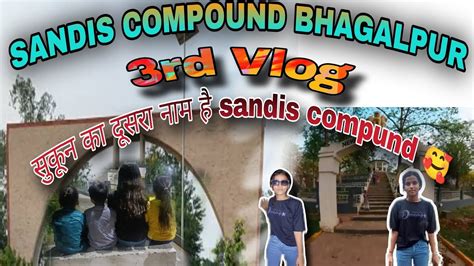 Sandys Compound Bhagalpur Tour Must Visit Place In Bhagalpur Vlog