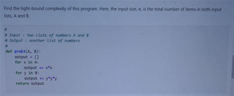 Solved Find The Tight Bound Complexity Of This Program Chegg