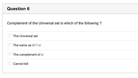 Solved Question 6 Complement Of The Universal Set Is Which