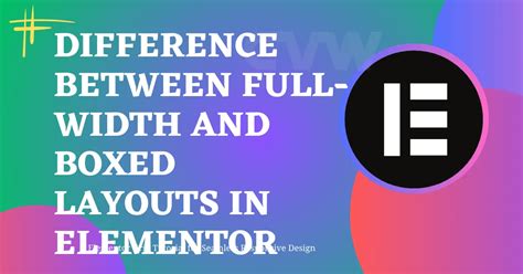 Master The Full Width And Boxed Layouts In Elementor 2025