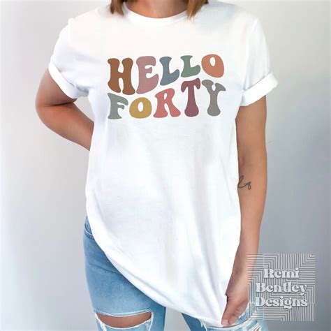 Hello Forty Retro Shirt Hello 40 Shirt 40th Birthday Tee Shirt
