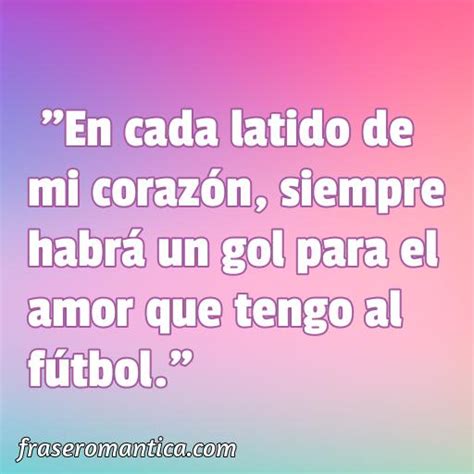 50 Mejores Frases De Amor Al Fútbol Cortas Frase Romantica
