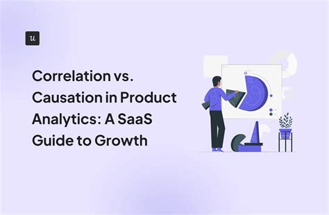 Correlation Vs Causation In Product Analytics A Saas Guide To Growth Userpilot