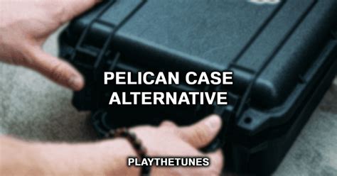 5 Best Pelican Case Alternatives To Consider 2021